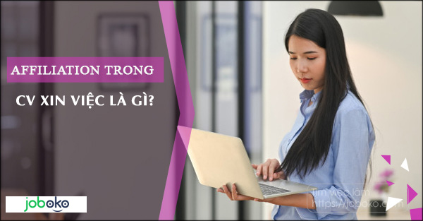 # Affiliation trong CV xin việc là gì? # Nền tảng JobOKO