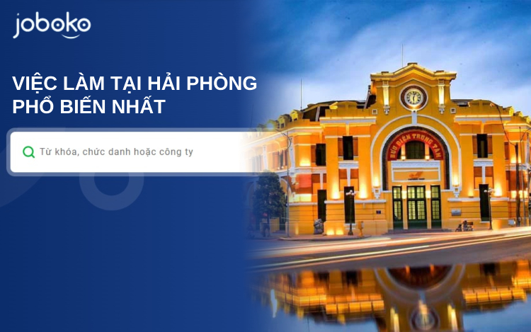 Tìm việc làm Hải Phòng tháng 10/2025 với 2362 việc làm đang tuyển dụng - Joboko